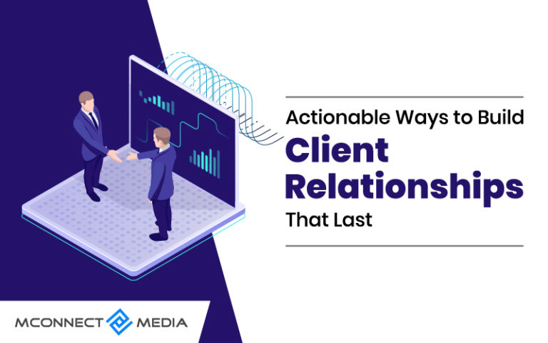 Actionable Ways to Build Client Relationships That Last